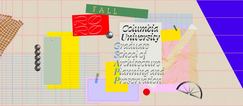 Columbia GSAPP announces Fall 2020 Semester Public Programs