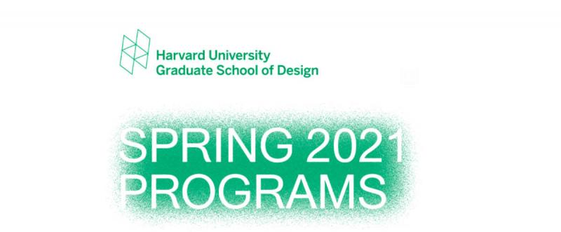 Harvard GSD announces Spring 2021 public program